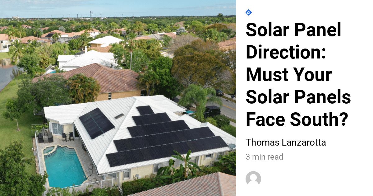 Solar Panel Direction: Must Your Solar Panels Face South? | Go Solar Power